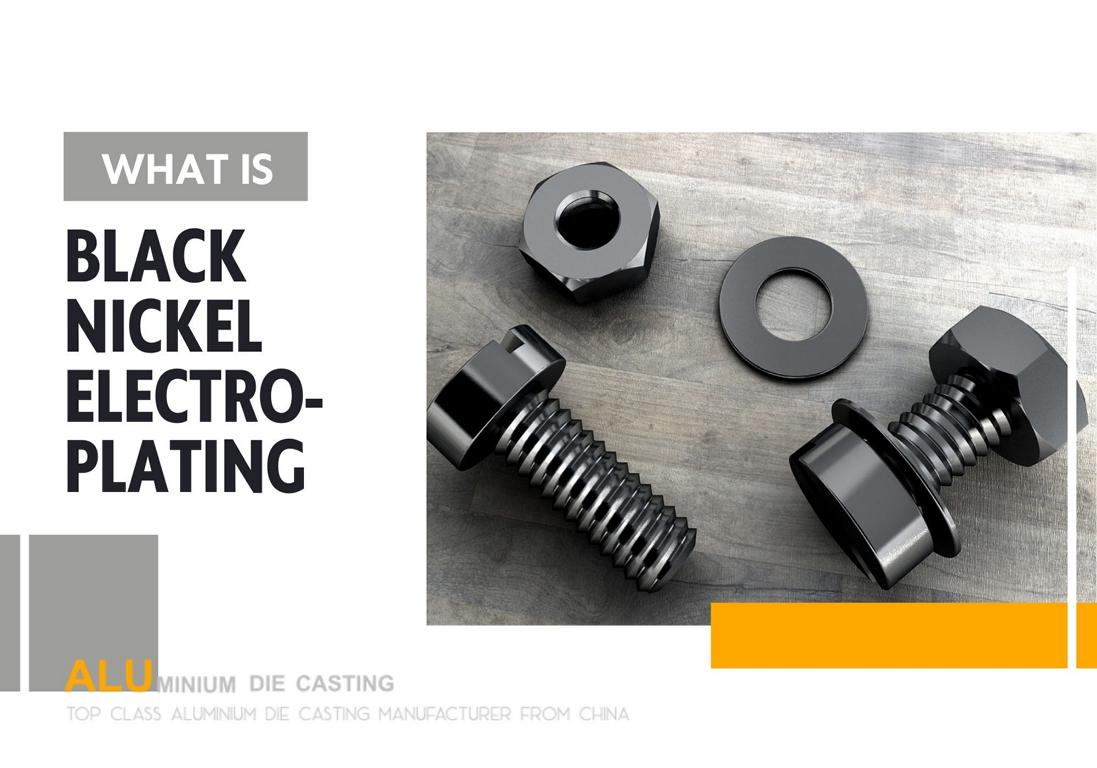 What is Black Nickel Electroplating and How Does it Work 2024