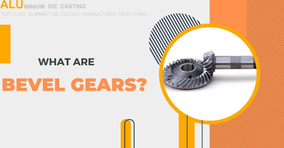 What are bevel gears? | Examples and Applications 2024 - Aludiecasting