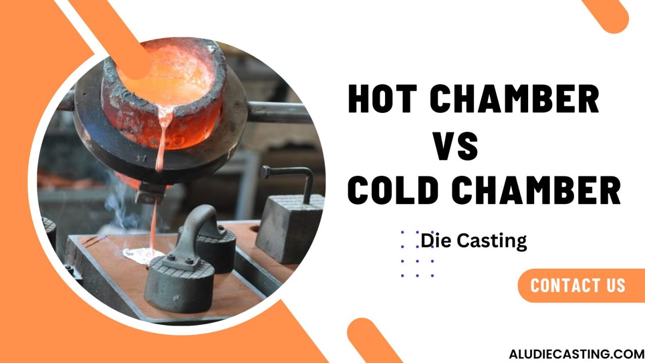 Cold Chamber vs. Hot Chamber Die-Casting: Basic Guide 2024 - Aludiecasting