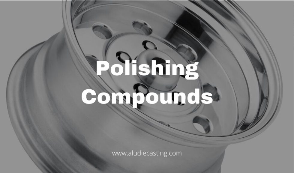 What is aluminum polishing? Everything You Need to Know - Aludiecasting